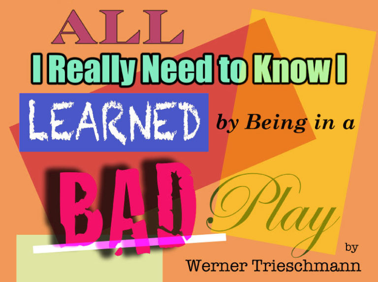 All I Really Need to Know I Learned by Being in a Bad Play – Gaslight ...